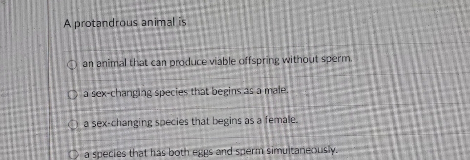 Solved A protandrous animal isan animal that can produce | Chegg.com