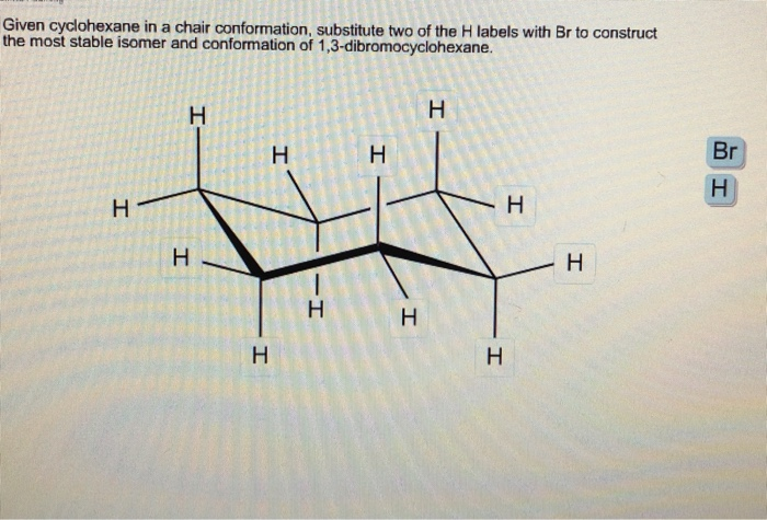 Solved Given cyclohexane in a chair conformation, substitute | Chegg.com