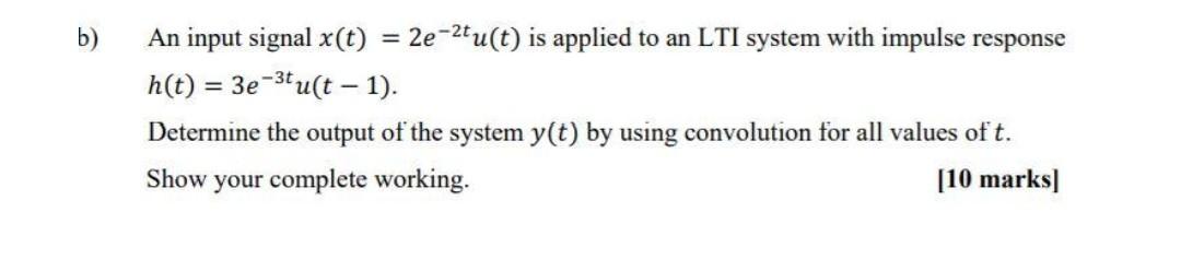 Solved b) = An input signal x(t) 2e-2t u(t) is applied to an | Chegg.com