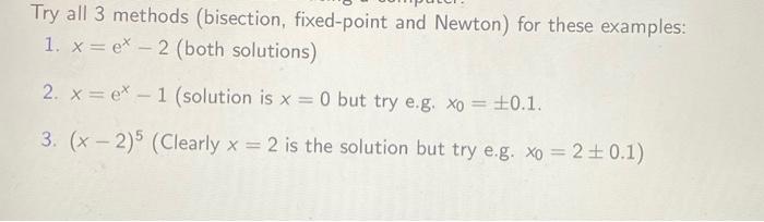 Solved Try all 3 methods (bisection, fixed-point and Newton) | Chegg.com