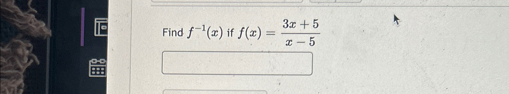 Solved Find f-1(x) ﻿if f(x)=3x+5x-5 | Chegg.com