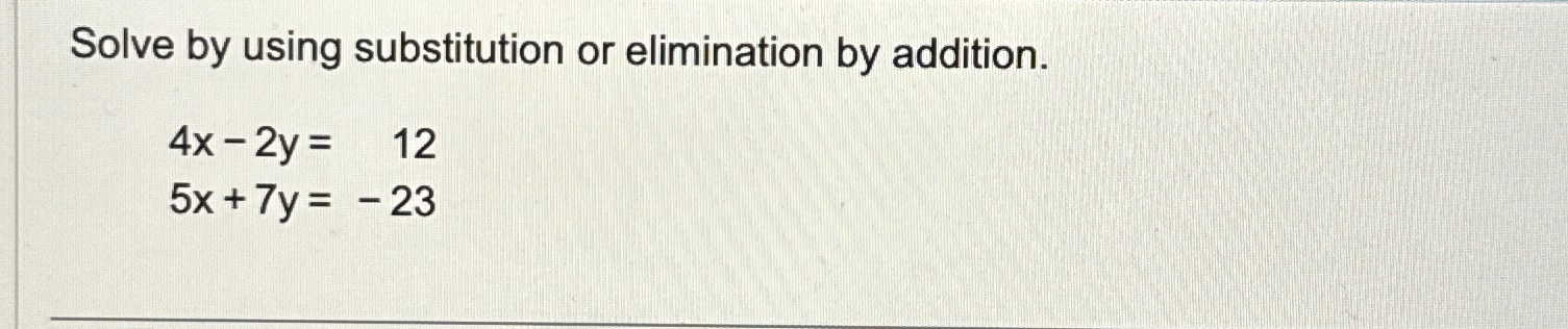 Solved Solve by using substitution or elimination by | Chegg.com