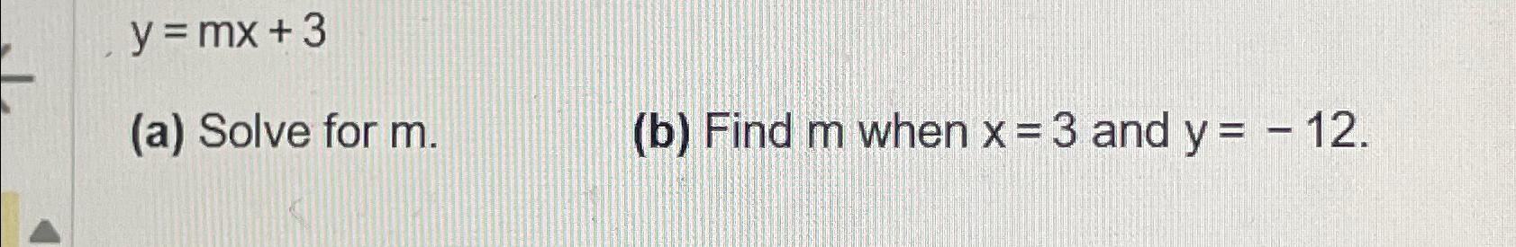 Solved y=mx+3(a) ﻿Solve for m.(b) ﻿Find m ﻿when x=3 ﻿and | Chegg.com