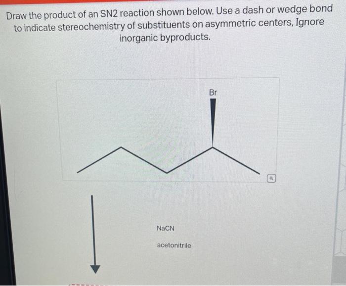 Solved Draw the product of an SN2 reaction shown below. Use | Chegg.com