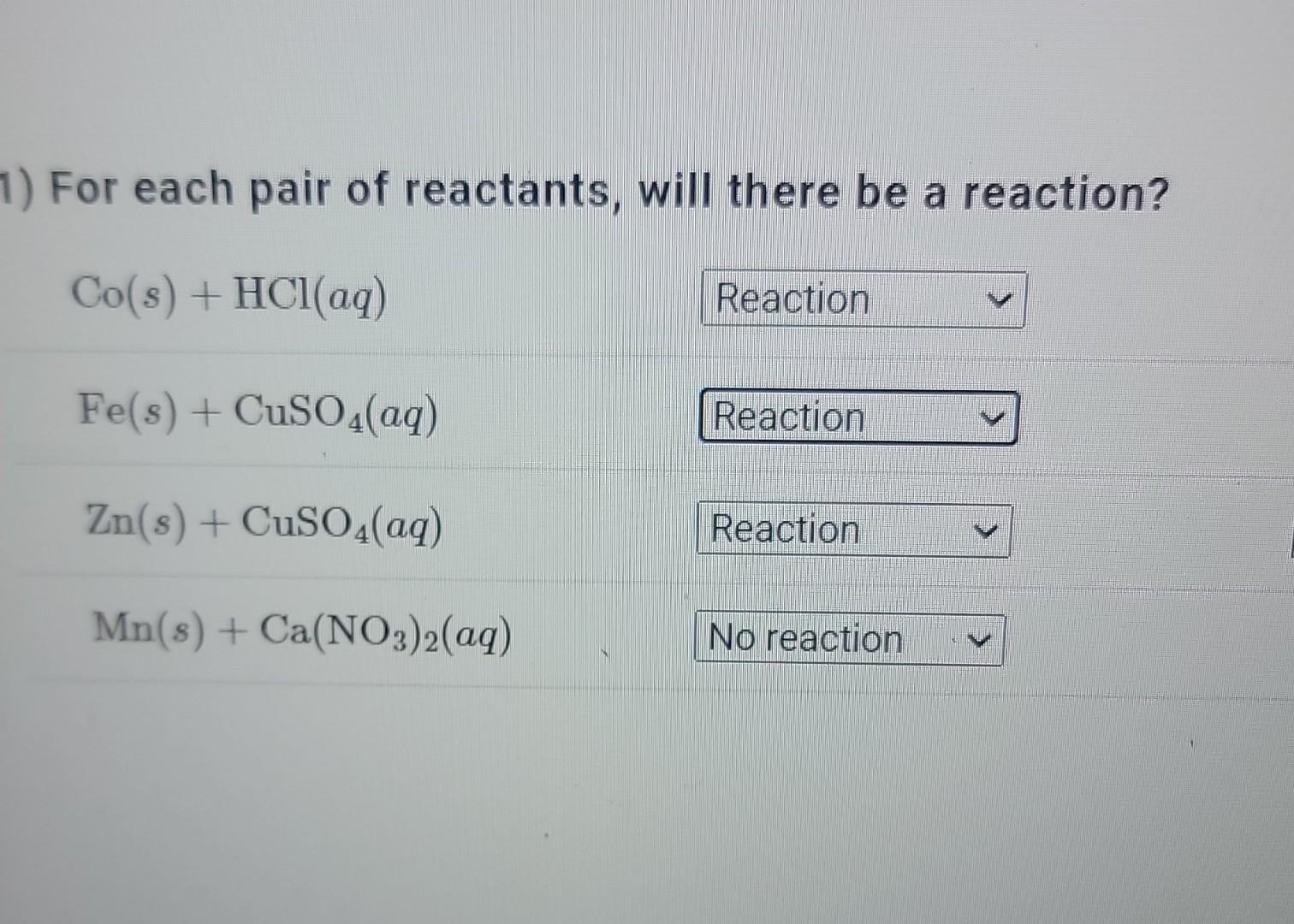 Solved For each pair of reactants, will there be a reaction? | Chegg.com