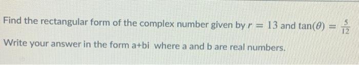 Solved Find the rectangular form of the complex number given | Chegg.com