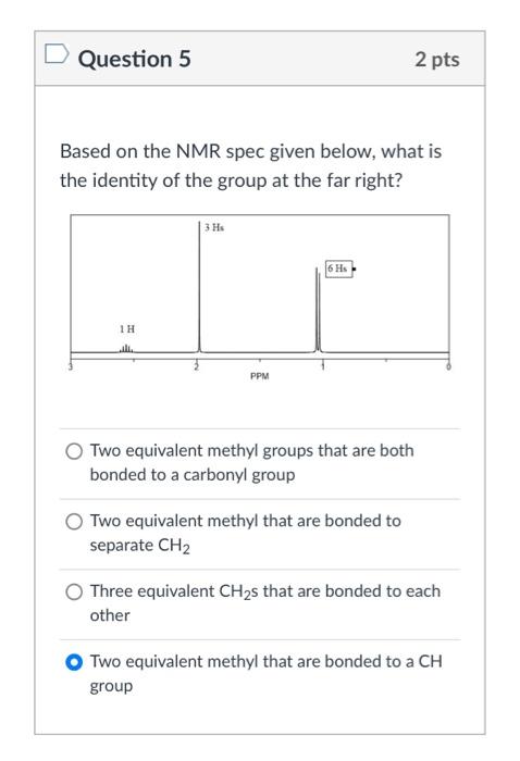 Solved Question 5 2 pts Based on the NMR spec given below, | Chegg.com