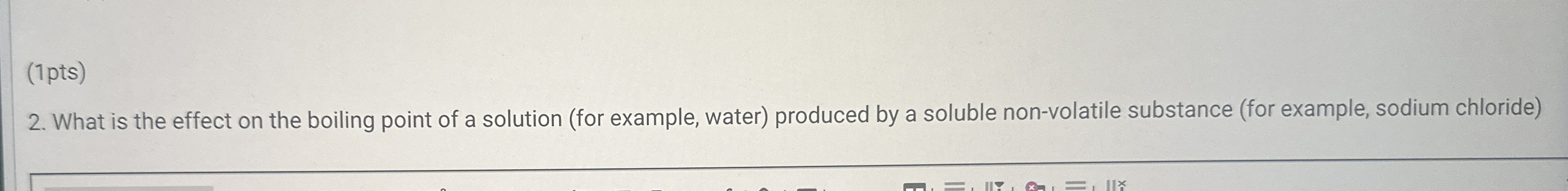 Solved (1pts)2. ﻿What is the effect on the boiling point of | Chegg.com