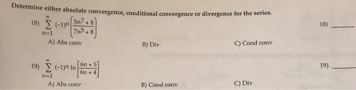 Solved Determine either absolute convergence, conditional | Chegg.com