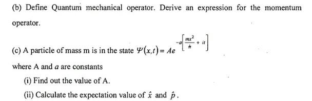 Solved (b) Define Quantum mechanical operator. Derive an | Chegg.com