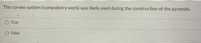 Solved The corvee system (compulsory work) was likely used | Chegg.com