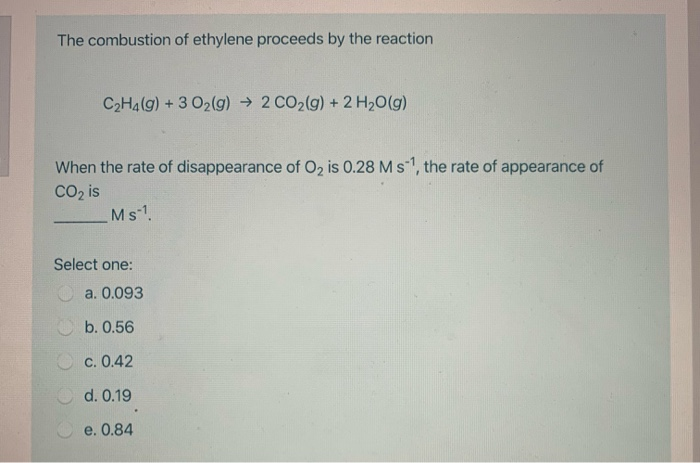Solved The combustion of ethylene proceeds by the reaction | Chegg.com