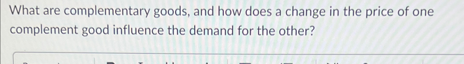 Solved What are complementary goods, and how does a change | Chegg.com