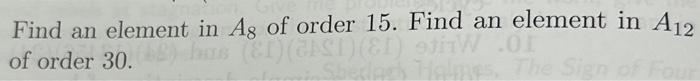 Solved Find an element in A8 of order 15. Find an element in | Chegg.com
