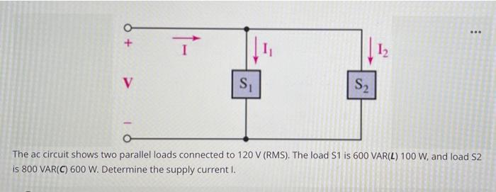 Solved The ac circuit shows two parallel loads connected to | Chegg.com