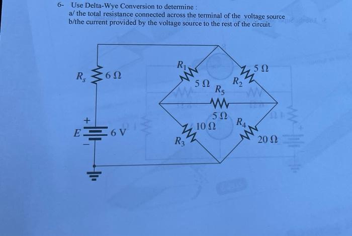 Solved 6- Use Delta-Wye Conversion to determine: a/ the | Chegg.com