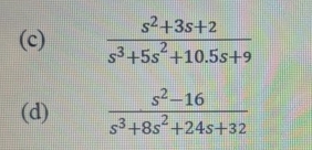 Solved (c) s2+3s+2s3+5s2+10.5s+9(d) s2-16s3+8s2+24s+32Find | Chegg.com