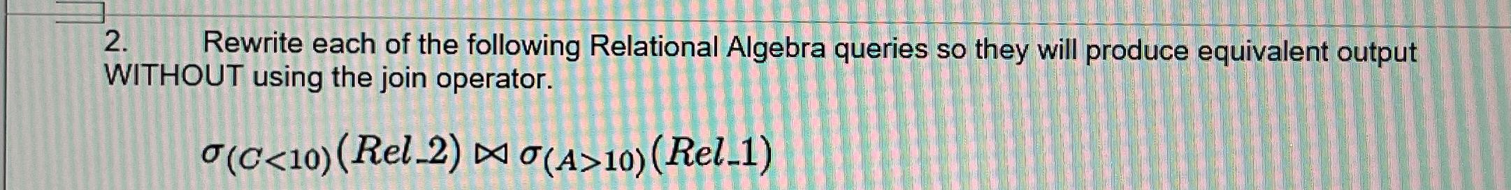 Solved Rewrite each of the following Relational Algebra | Chegg.com