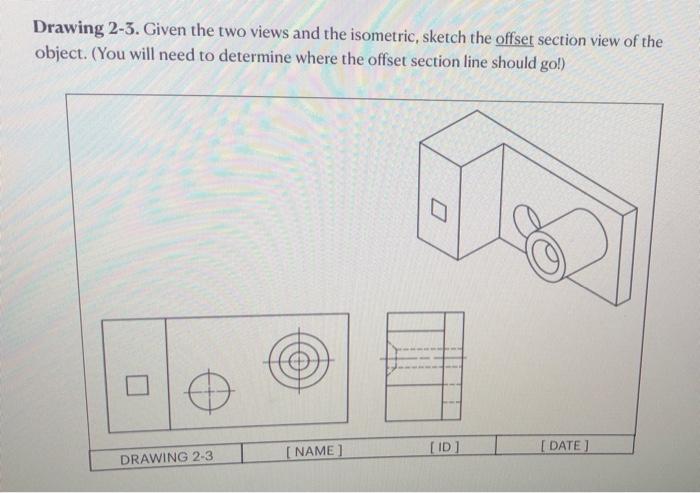 Solved Drawing 2-3. Given the two views and the isometric, | Chegg.com