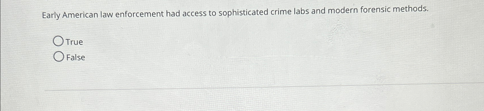 Solved Early American law enforcement had access to | Chegg.com