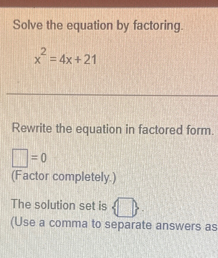 Solved Solve the equation by factoring.x2=4x+21Rewrite the | Chegg.com