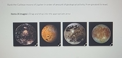 Solved Rank the Galilean moons of Jupiter in or der of | Chegg.com