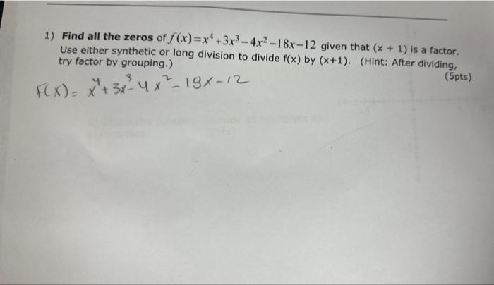 Solved 1) Find all the zeros of f(x)=x4+3x3−4x2−18x−12 given | Chegg.com