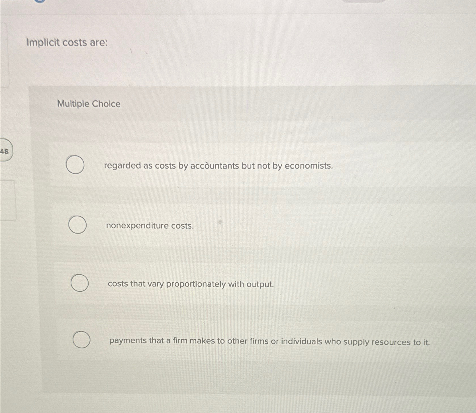 Solved Implicit costs are:Multiple Choice48regarded as costs | Chegg.com