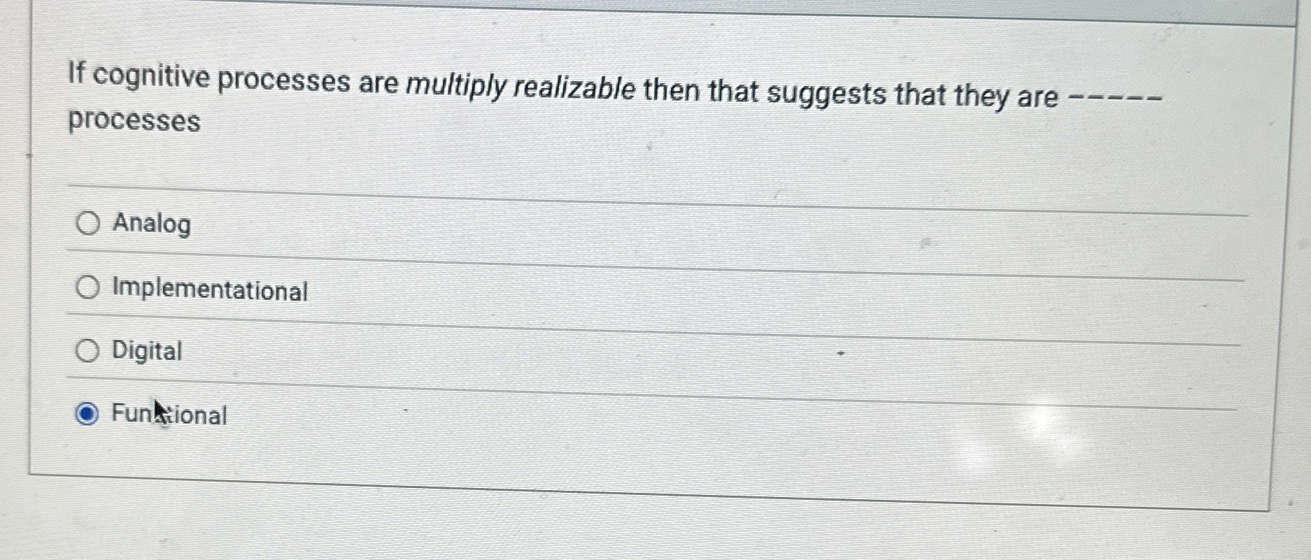Solved If cognitive processes are multiply realizable then | Chegg.com