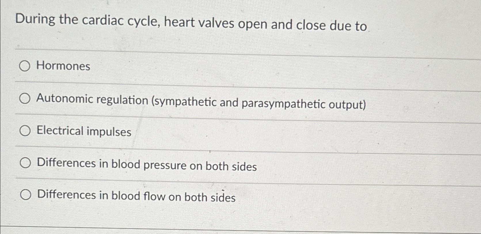 Solved During the cardiac cycle, heart valves open and close | Chegg.com