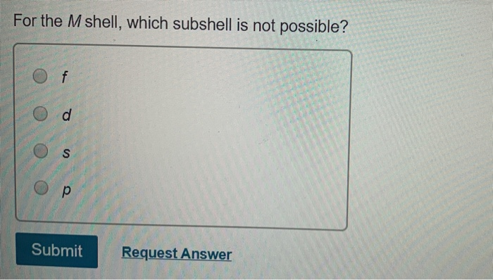 Solved For the M shell, which subshell is not possible? Od | Chegg.com