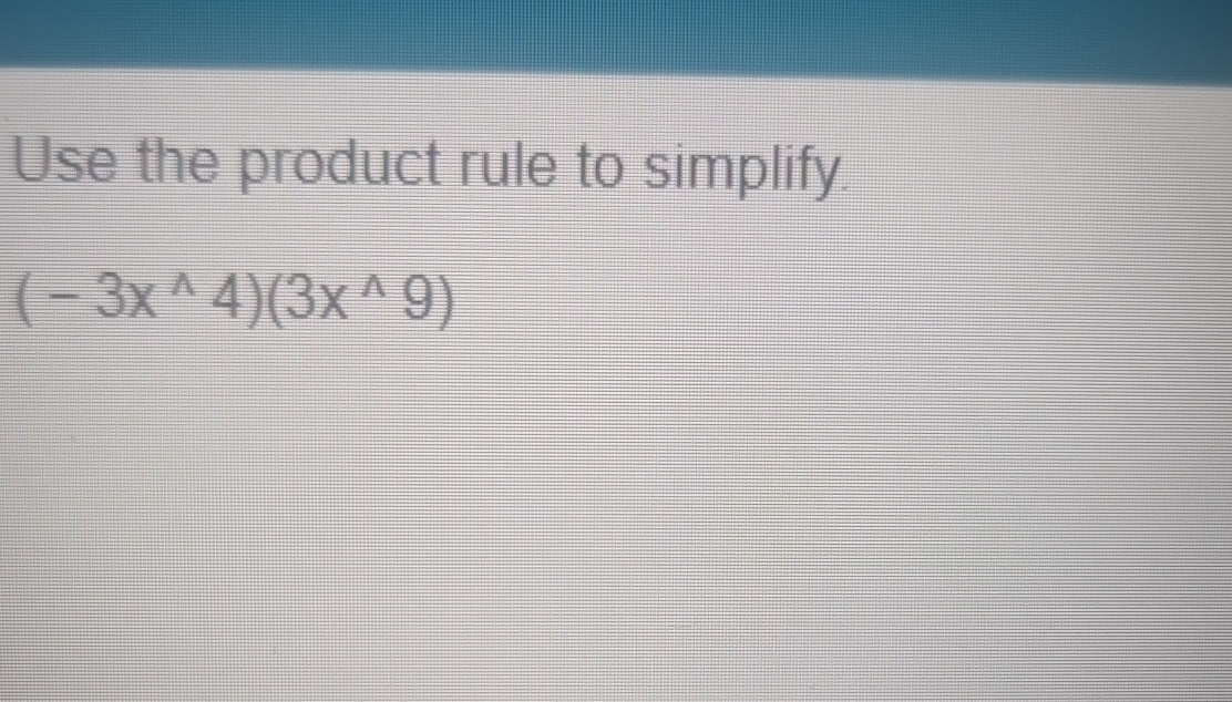 Solved Use the product rule to simplify.(-3x???4)(3x???9) | Chegg.com