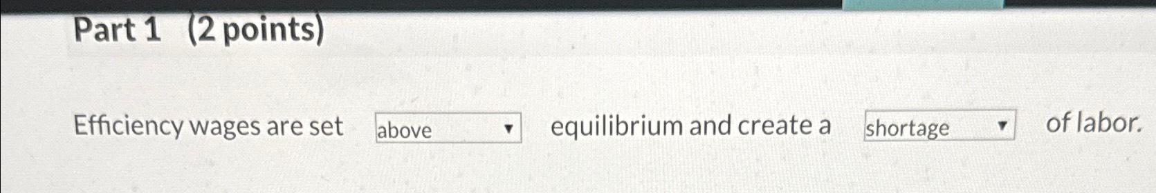 Solved Part 1 (2 ﻿points)Efficiency wages are setequilibrium | Chegg.com