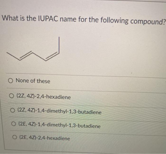 Solved What is the IUPAC name for the following compound? O | Chegg.com