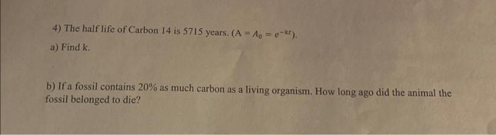 Solved 4) The half life of Carbon 14 is 5715 years. ( | Chegg.com