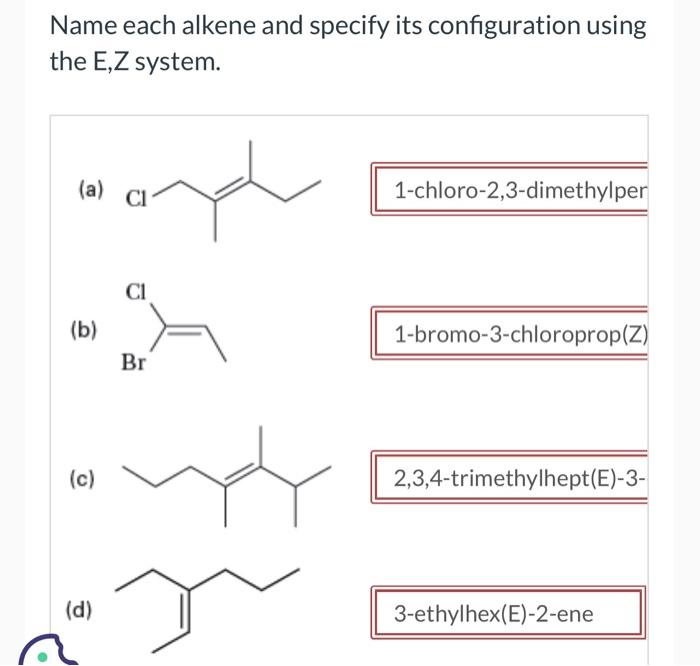 Solved Name Each Alkene And Specify Its Configuration Using
