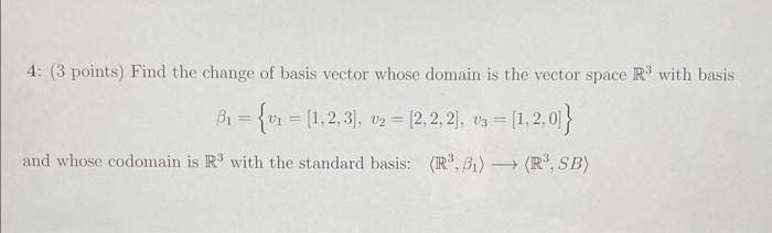 Solved 4: (3 points) Find the change of basis vector whose | Chegg.com
