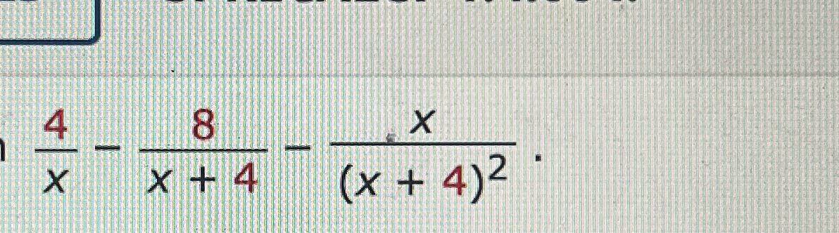 Solved 4x-8x+4-x(x+4)2 | Chegg.com