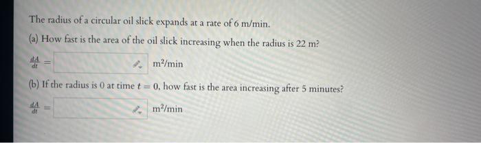 Solved The radius of a circular oil slick expands at a rate | Chegg.com