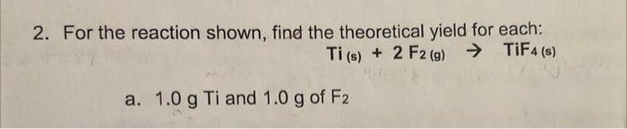 Solved 2. For the reaction shown, find the theoretical yield | Chegg.com