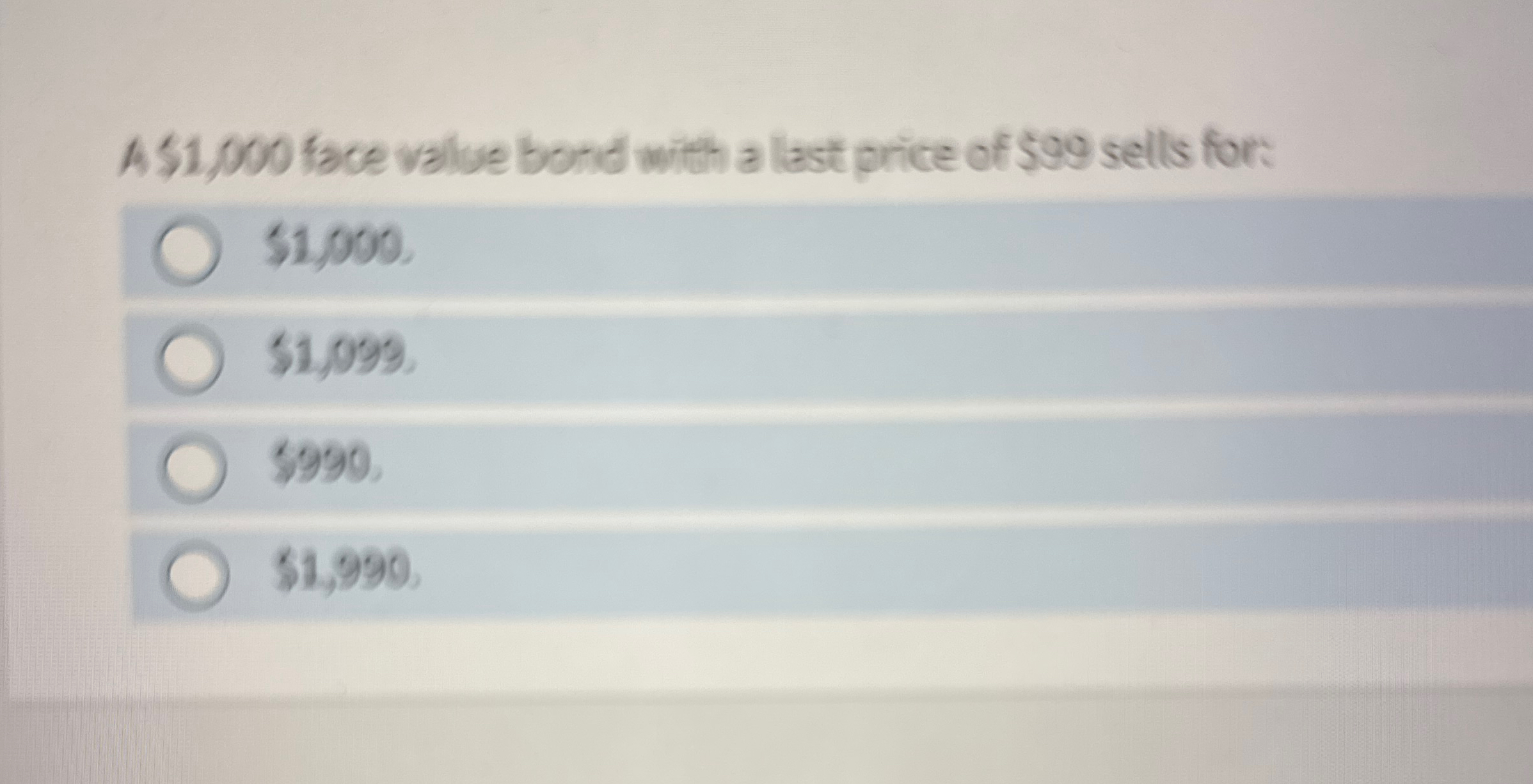 Solved A $1,000 ﻿face value bond with a last price of $99 | Chegg.com