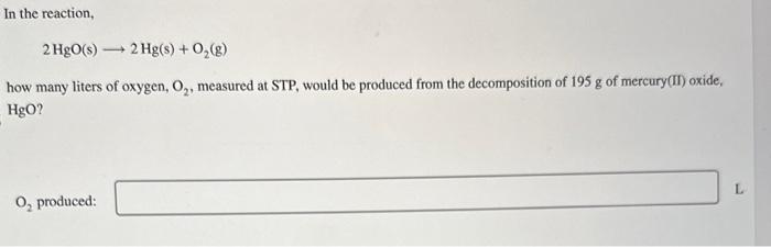 Solved In the reaction, 2HgO(s) 2Hg(s)+O2( g) how many | Chegg.com