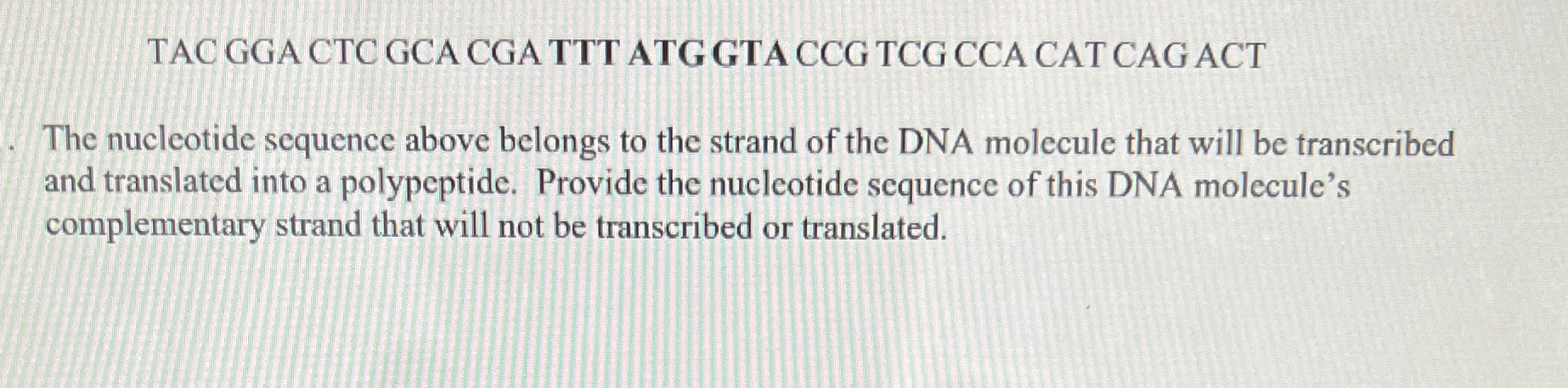 Solved TAC GGA CTC GCA CGA TTT ATG GTA CCG TCG CCA CAT CAG | Chegg.com
