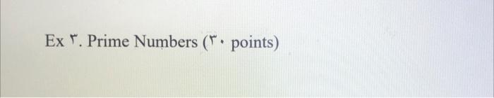 Solved Ex . Prime Numbers ( points) You will implement in | Chegg.com
