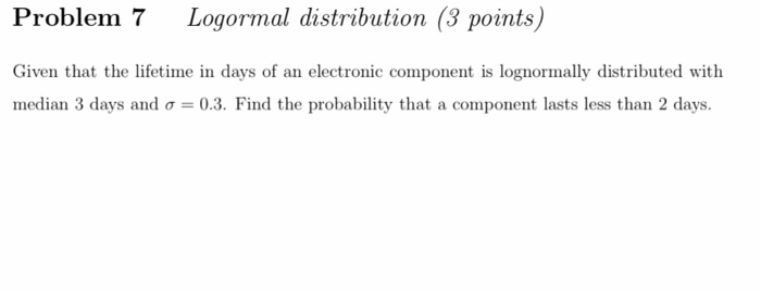 Solved Problem 7 Logormal distribution (3 points) Given that | Chegg.com