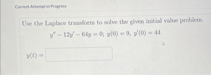 Solved Current Attempt in Progress Use the Laplace transform | Chegg.com