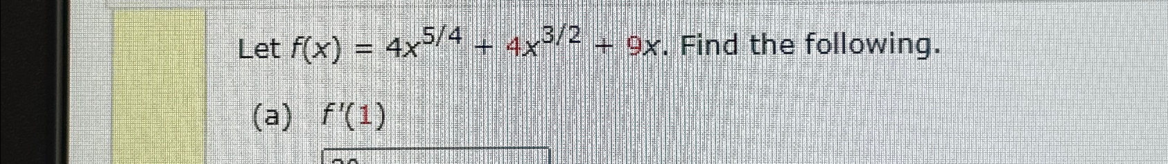 Solved Let f(x)=4x54+4x32+9x. ﻿Find the following.(a) f'(16) | Chegg.com