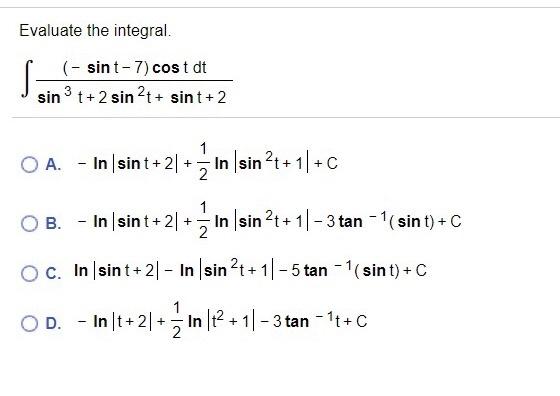 Solved Evaluate the integral. (- sint - 7) cost dt sint + 2 | Chegg.com