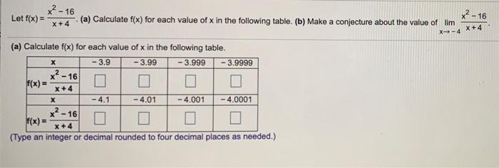 Solved x² - 16 Let f(x) = - 16 (a) Calculate f(x) for each | Chegg.com