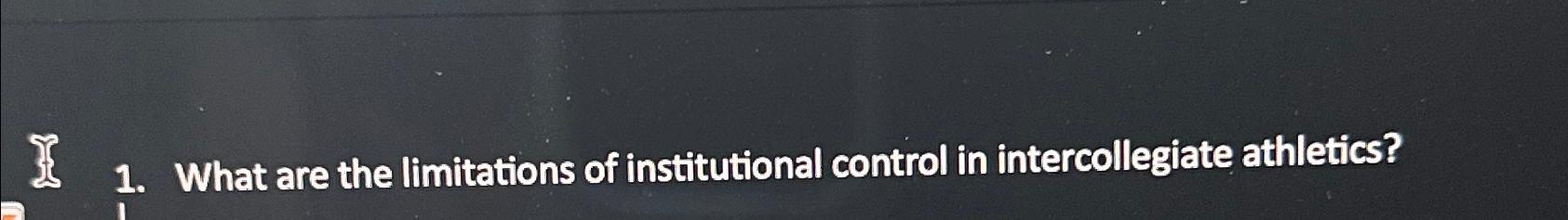 Solved What are the limitations of institutional control in | Chegg.com